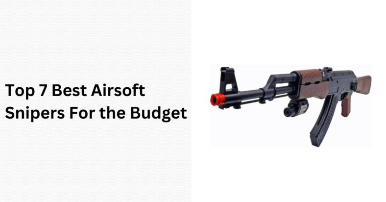 Top 7 Best Airsoft Snipers For the Budget - The Shooting Gears